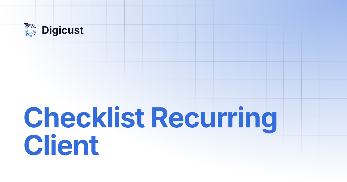 Checklist Recurring Client | Digicust
