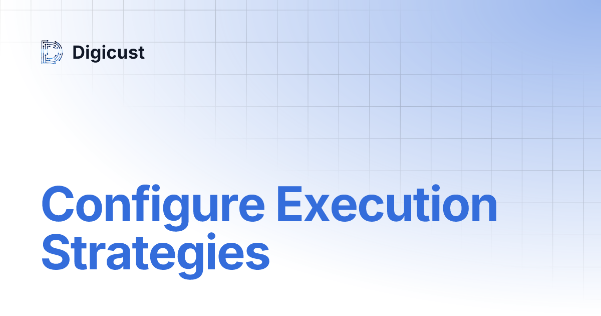Configure Execution Strategies | Digicust