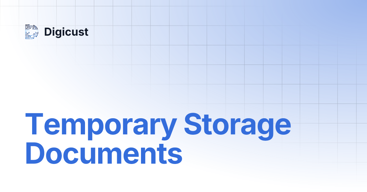 Temporary Storage Documents | Digicust